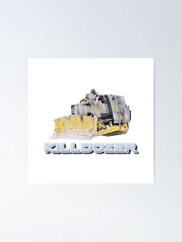 "Killdozer" Poster for Sale by Vlaki | Redbubble