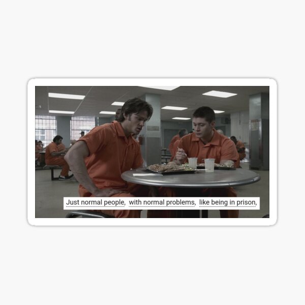 "normal people with normal people problems like being in prison sam and ...