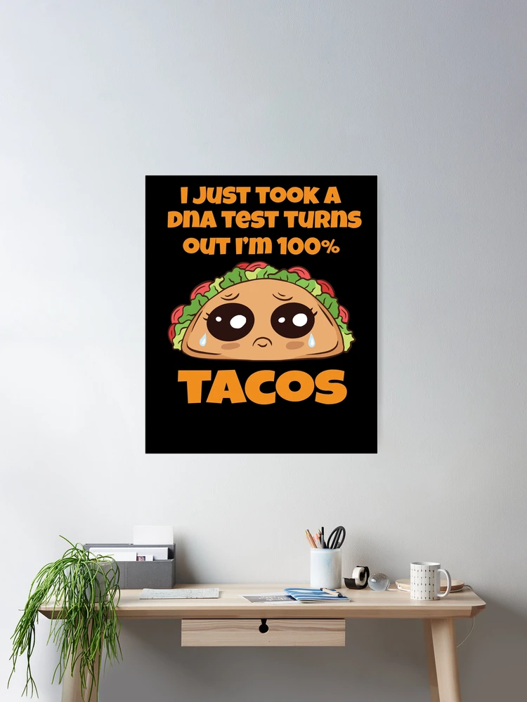 Taco A Liga Meme Funny Taco Lover I Just Took A DNA Test Turns Out I'm