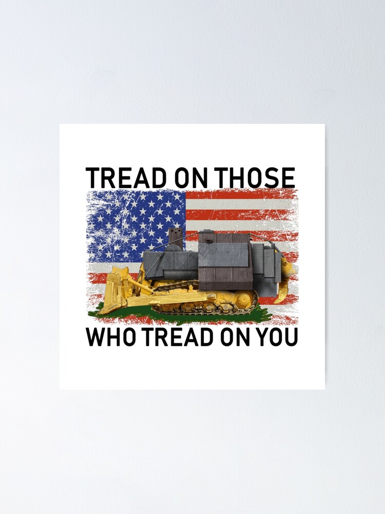 "Tread on those who tread on you" Poster for Sale by ThDevDesign ...