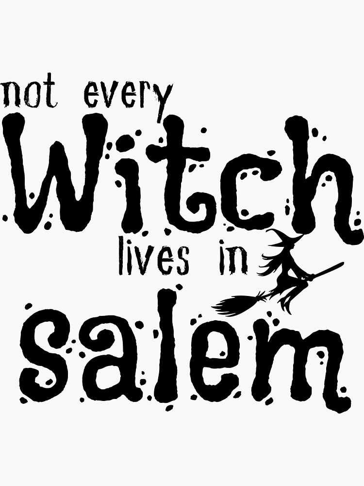 " Not Every Witch Lives In Salem , Funny Halloween, Women Halloween ...
