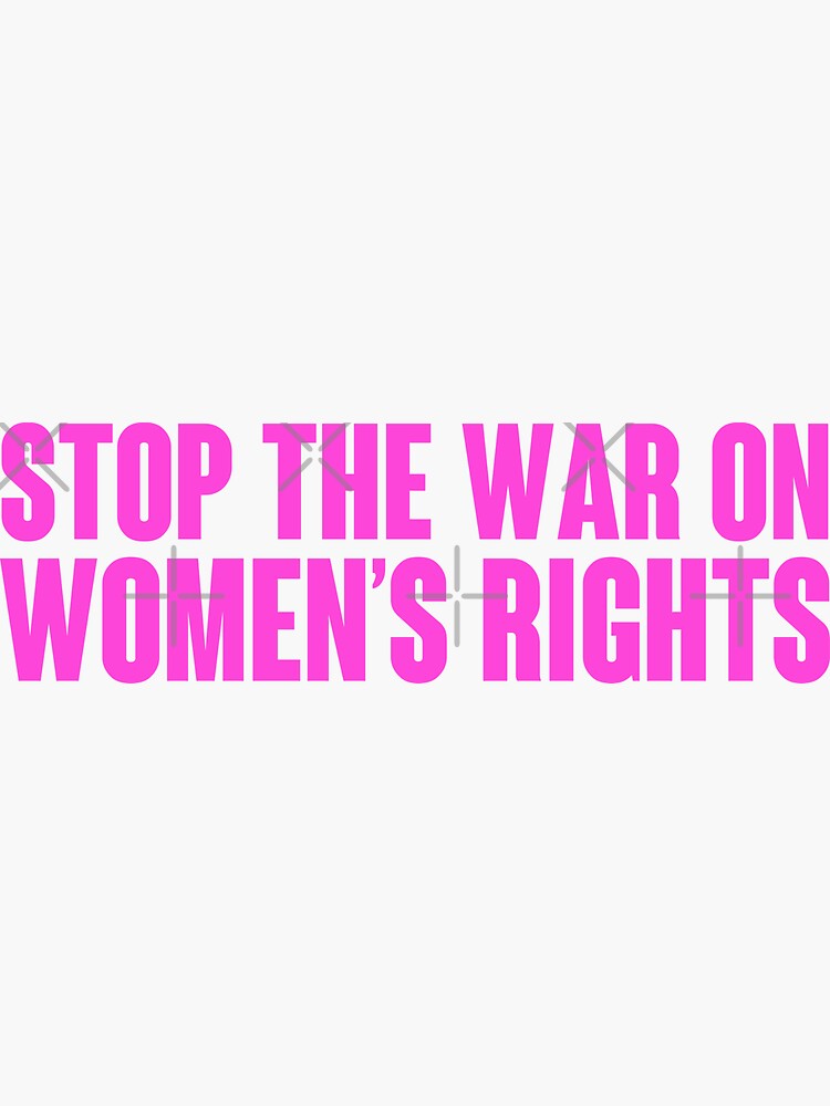 "Stop The War On Women's Rights" Sticker for Sale by Otaw | Redbubble