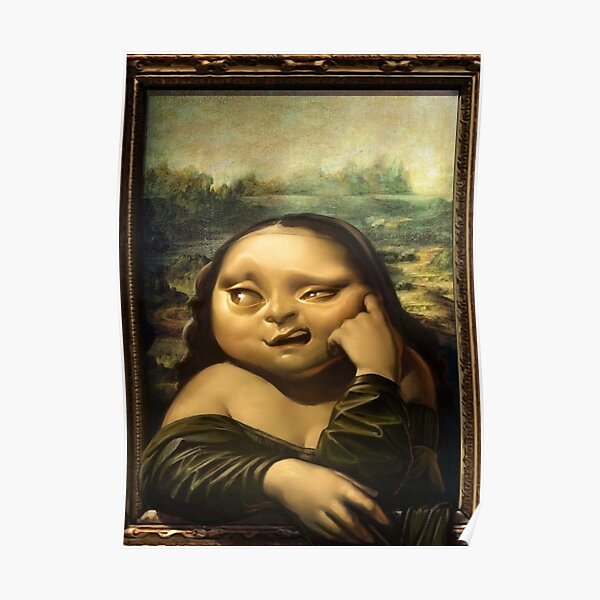 Funny Mona Lisa Poster For Sale By Famousartwork Redbubble