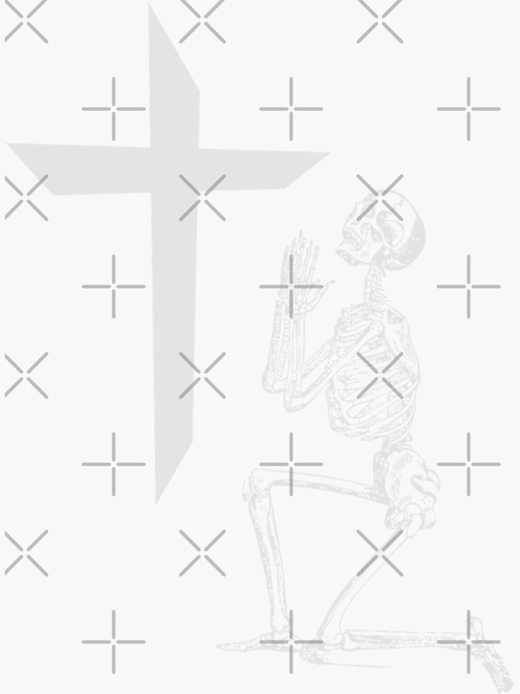 "Faith Based Art Cross Prayer Skeleton Art Christian " Sticker for Sale ...