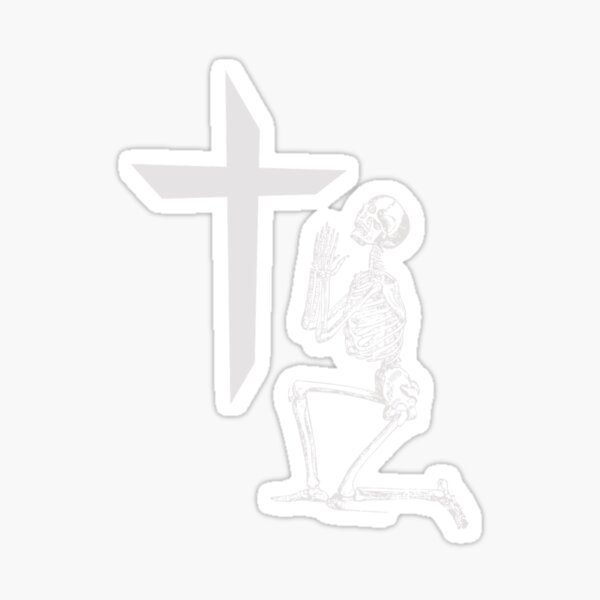 "Faith Based Art Cross Prayer Skeleton Art Christian " Sticker for Sale ...