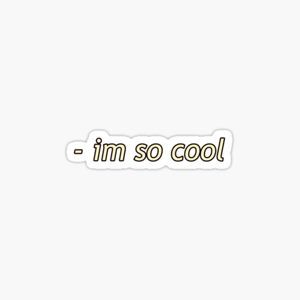 "I'm So Cool" Sticker for Sale by eva-aestheticcc | Redbubble