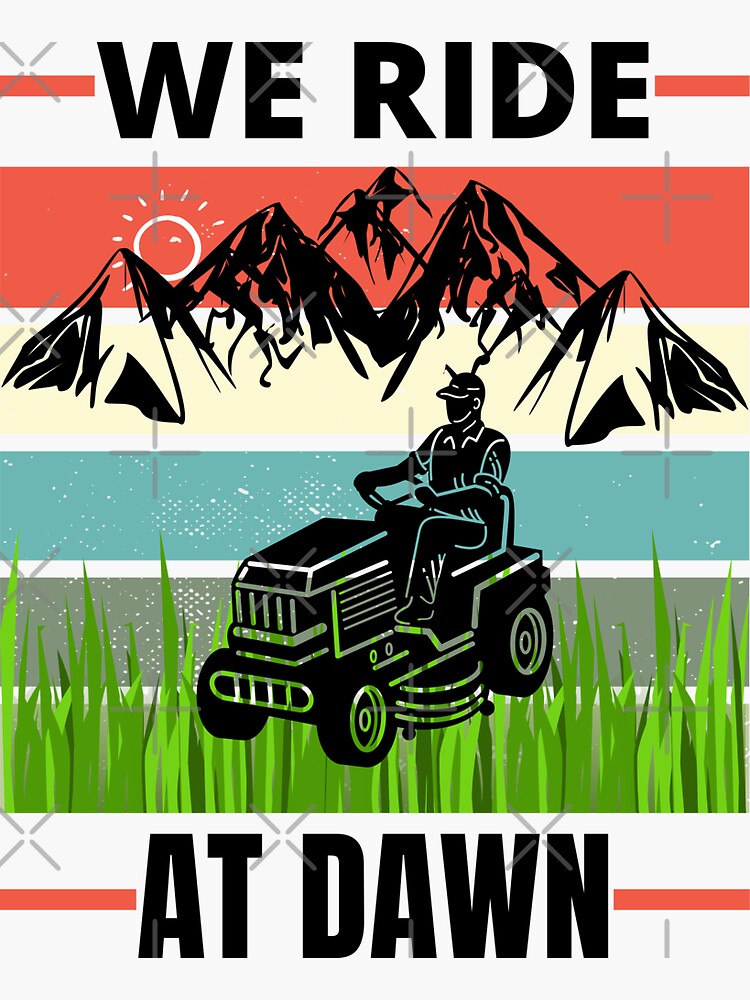 "We Ride At Dawn Lawnmower Funny Father's Day" Sticker for Sale by ...