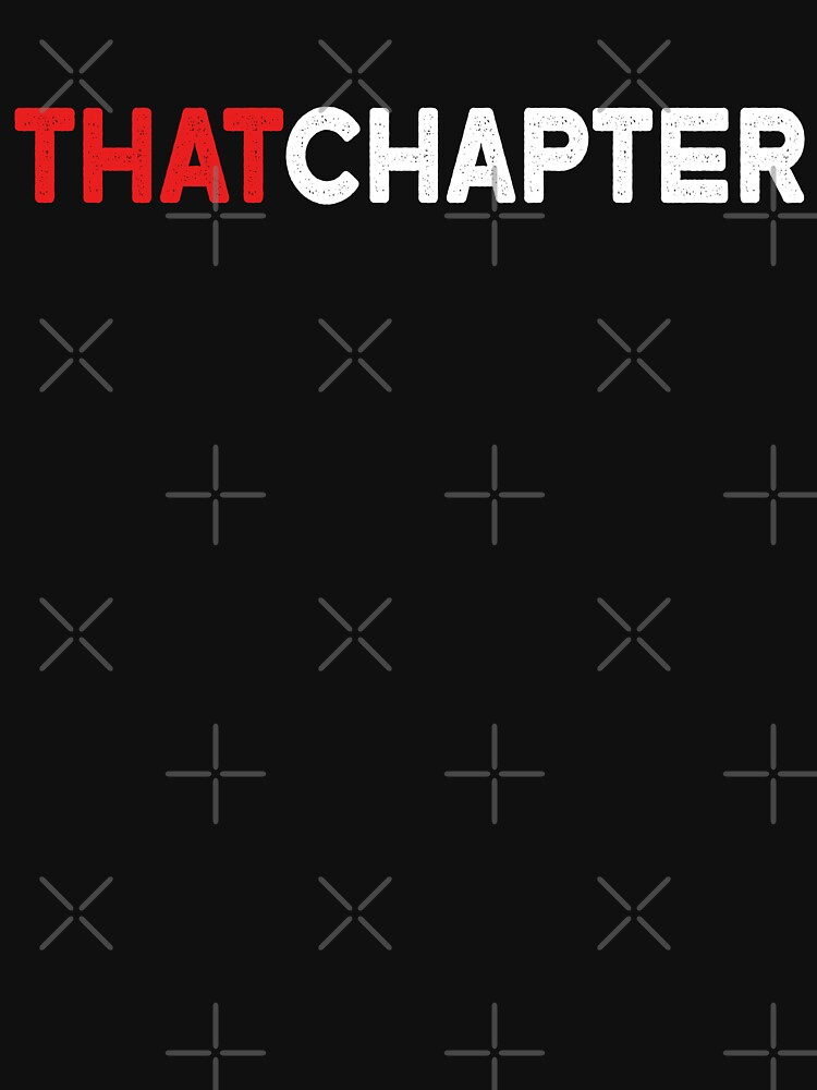 "That Chapter Merch Thatchapter Logo" T-shirt for Sale by SamibShop ...
