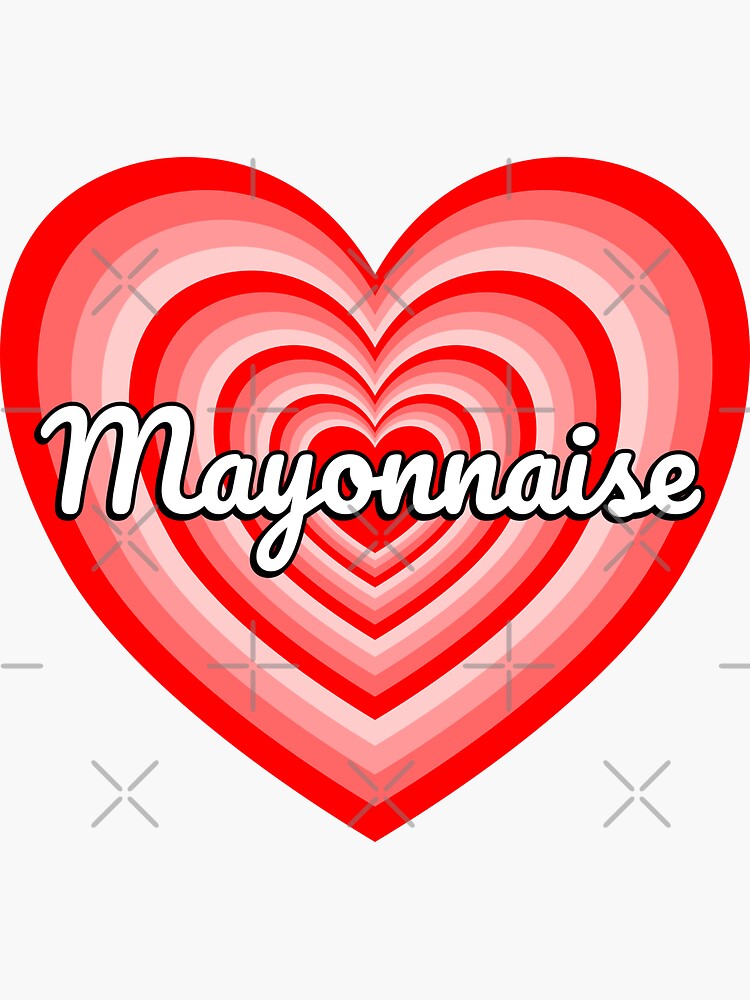 "I Love Mayonnaise Heart Funny Mayo Lover Mayonnaise Meme" Sticker for ...