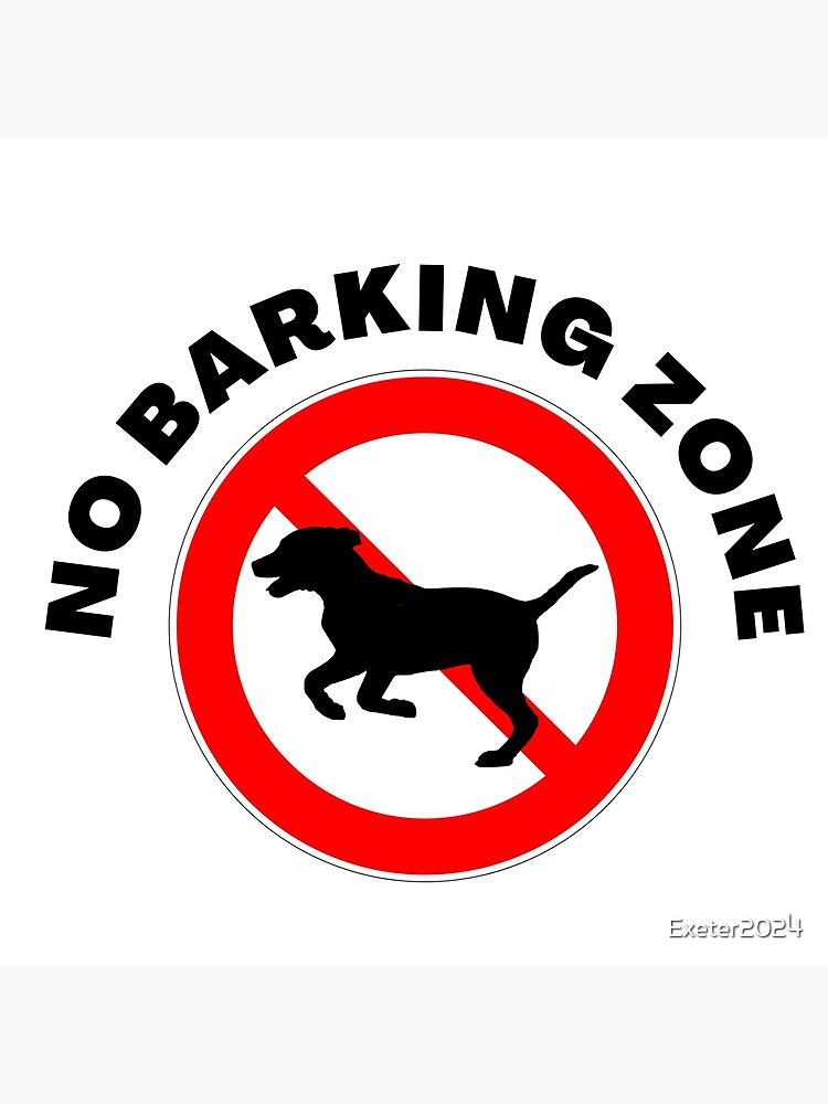 "NO BARKING ZONE" Poster for Sale by Exeter2024 | Redbubble