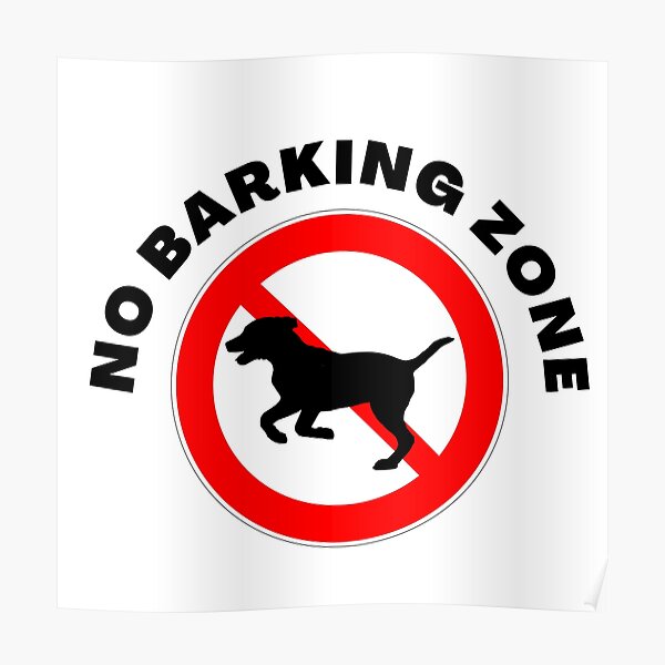 "NO BARKING ZONE" Poster for Sale by Exeter2024 | Redbubble