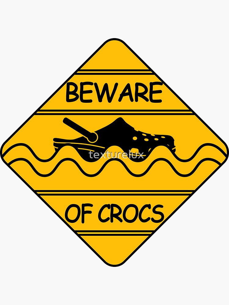 "Beware of crocs" Sticker for Sale by texturelux | Redbubble