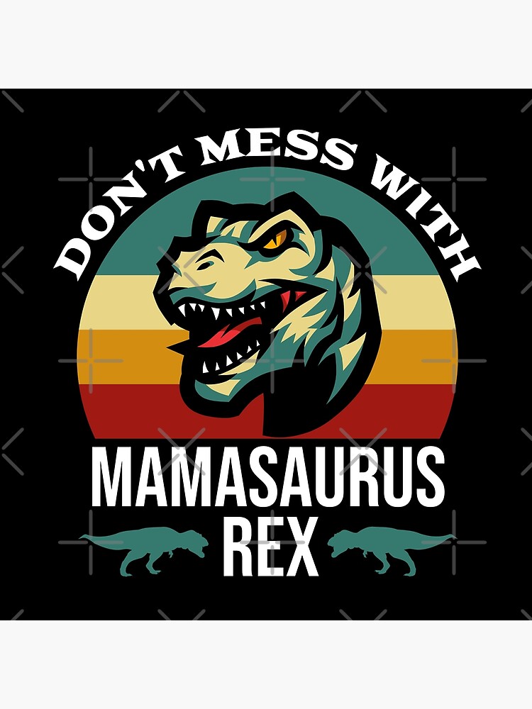 " Don't Mess With mamasaurus Rex " Poster for Sale by uranus1store ...