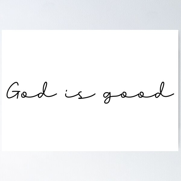"God is good" Poster for Sale by AmeliasArtistry | Redbubble