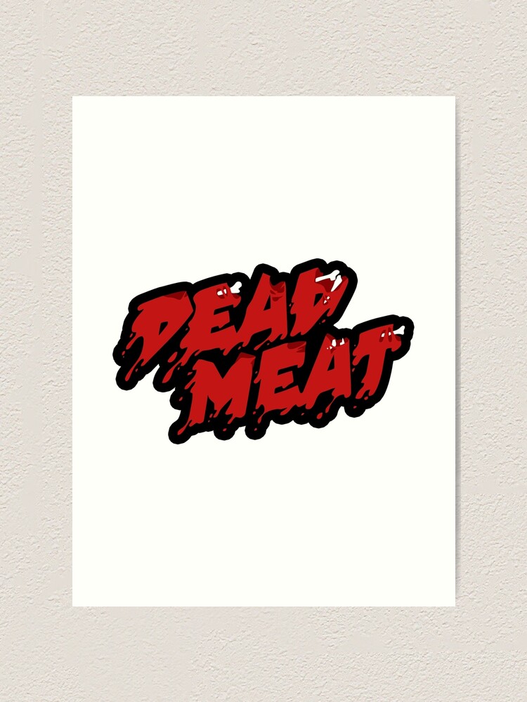 "Dead Meat Merch Dead Meat Logo" Art Print for Sale by RommaniShop ...