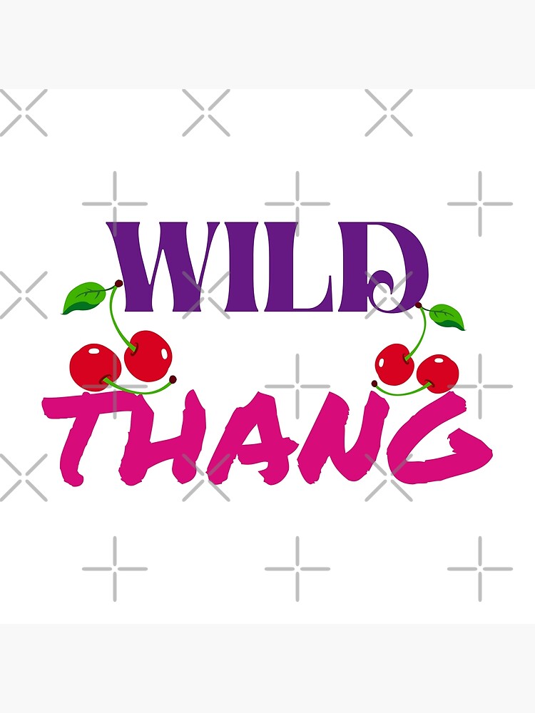 Wild Thang Poster For Sale By Ladyariescreati Redbubble