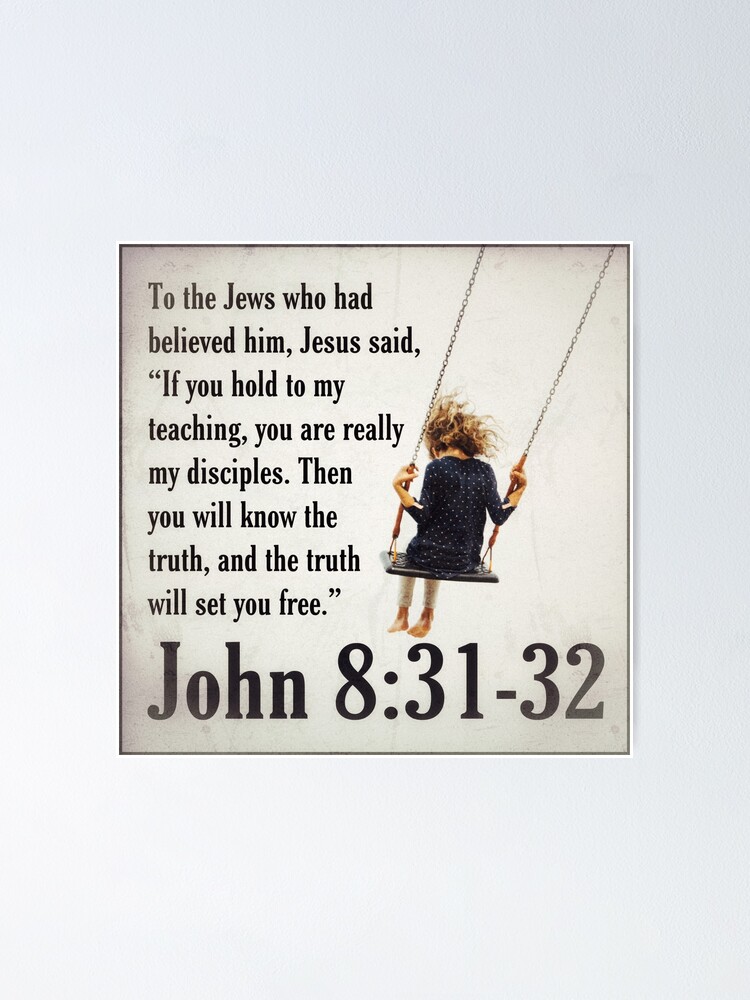 "John 8:31-32" Poster for Sale by debradeka | Redbubble