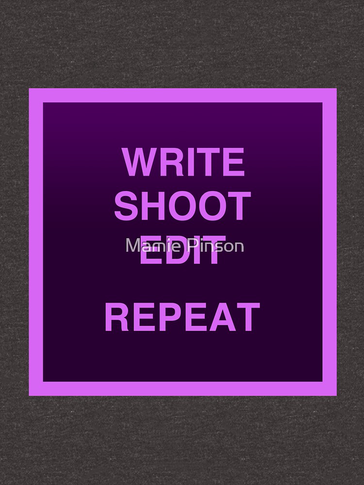 "Write shoot edit repeat // Filmmaking" T-shirt for Sale by Arthuss ...