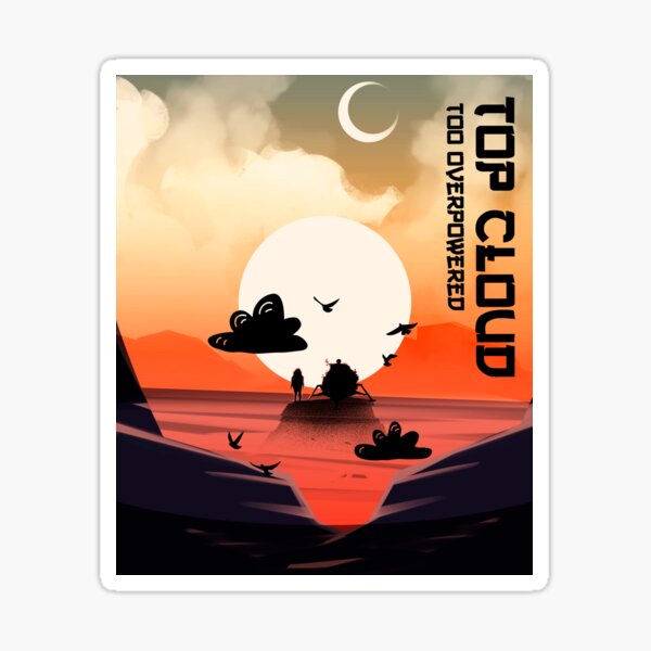 "TOP Cloud - Too Overpowered" Sticker for Sale by Wandering-Cloud ...
