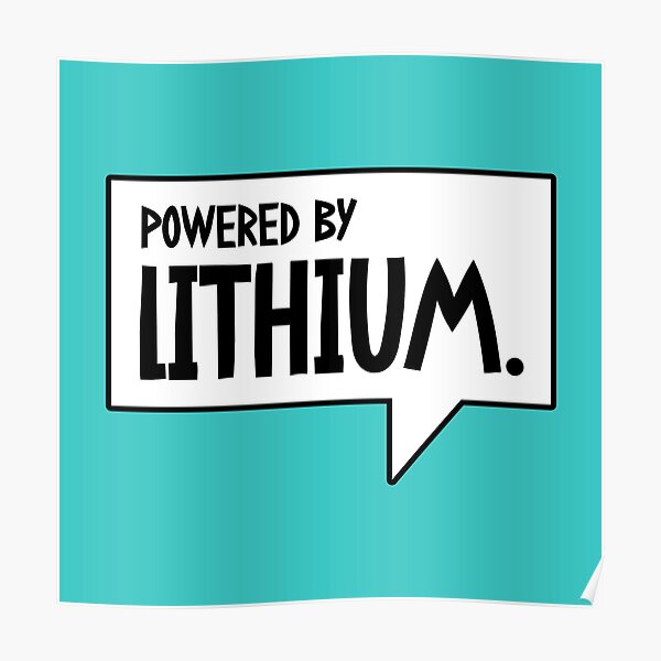 "Powered by Lithium" Poster for Sale by 1thought | Redbubble