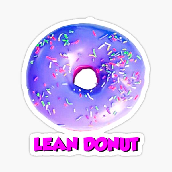 "lean donut (IT ABSORBED TONS OF LEAN)" Sticker for Sale by apham6 ...