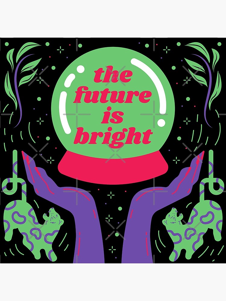 "The future is bright" Poster for Sale by kaushikkishore | Redbubble