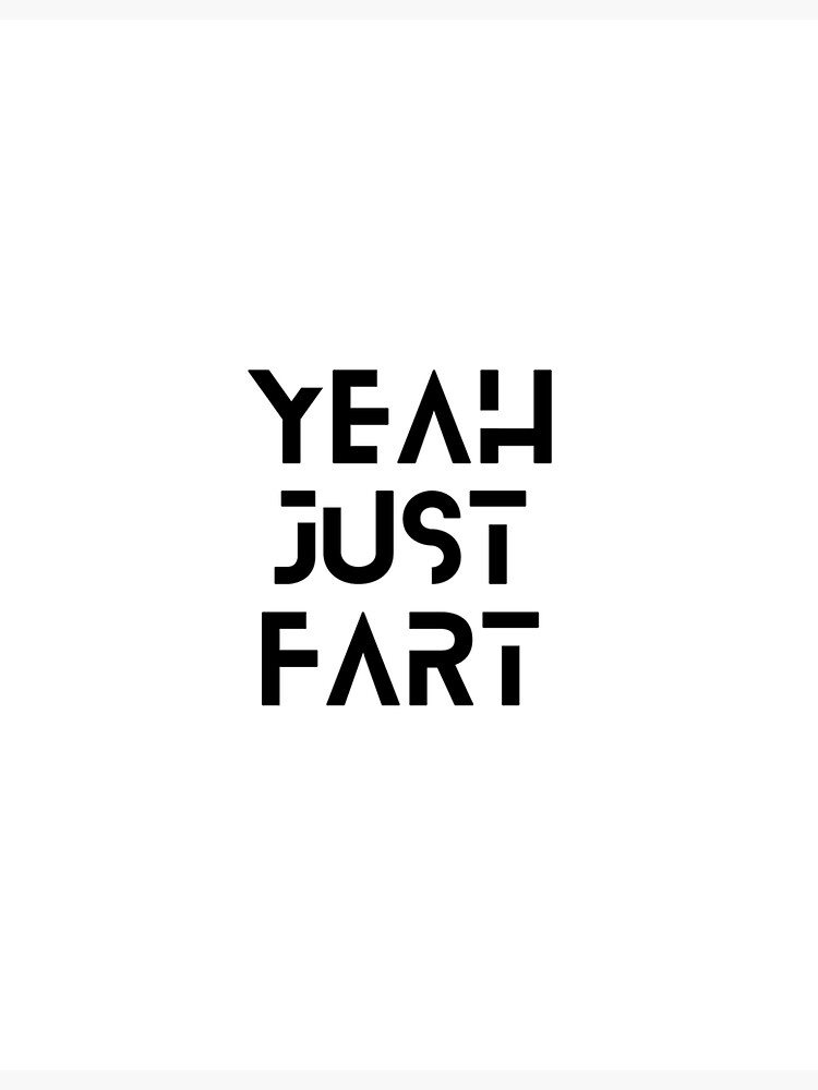 "Yeah just fart" Sticker for Sale by mylesfield | Redbubble