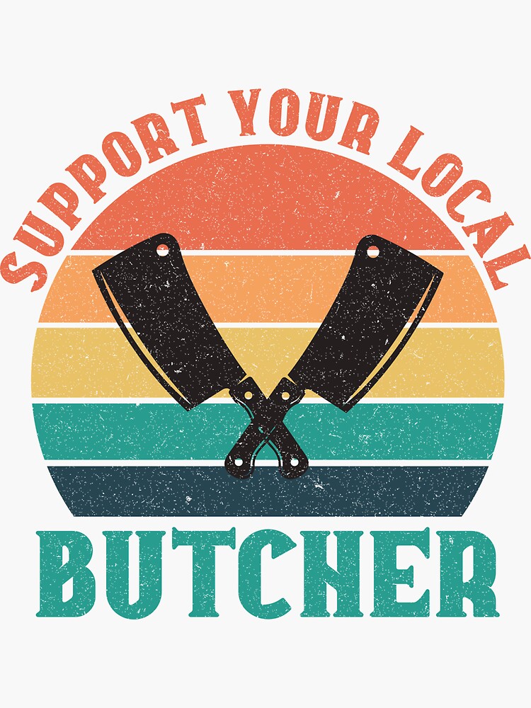 "Support Your Local Butcher: Funny Chef Gift - Butcher" Sticker by ...