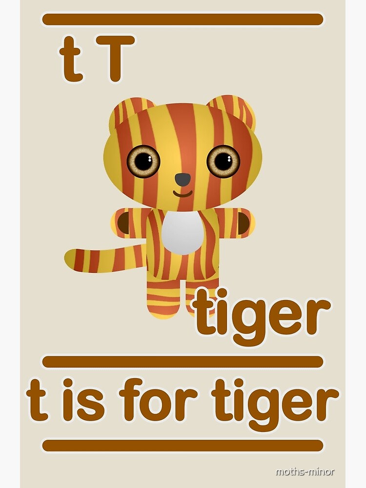 "Animal abc......Tiger." Poster for Sale by moths-minor | Redbubble