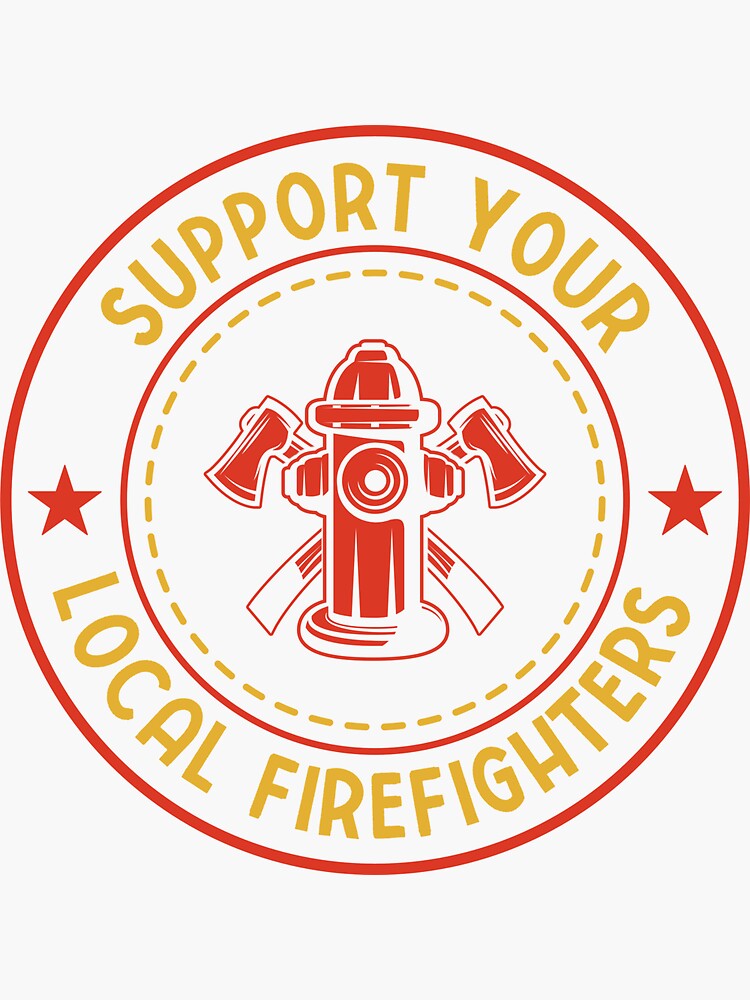 "Support Your Local Firefighters: Funny Firefighting Gift - Firefighter ...
