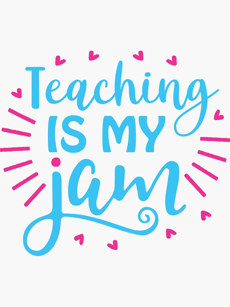 "Teaching Is My Jam: Funny Teacher Gift, School Teacher" Sticker for ...