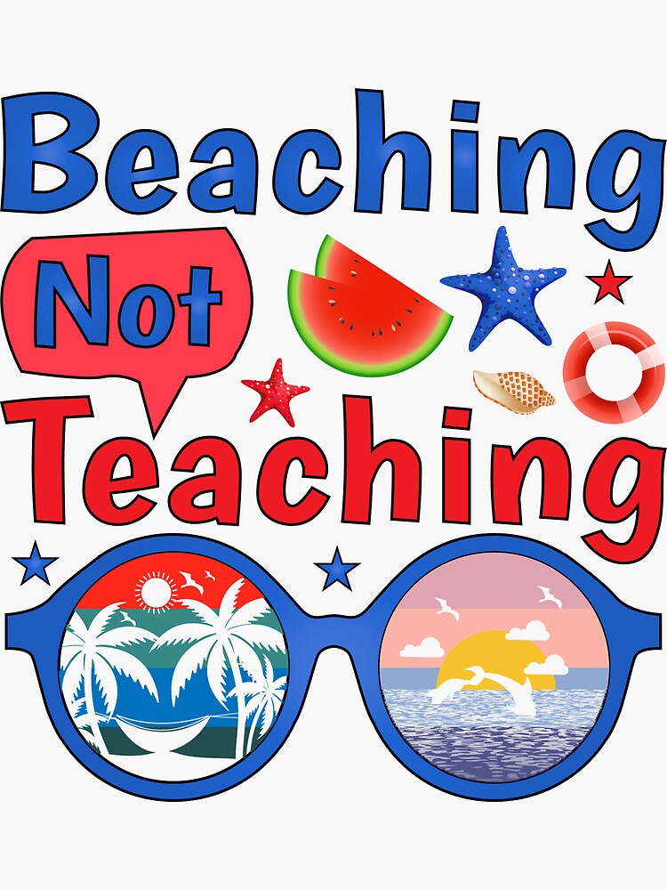 "Beaching not teaching" Sticker for Sale by oreneclinzee | Redbubble