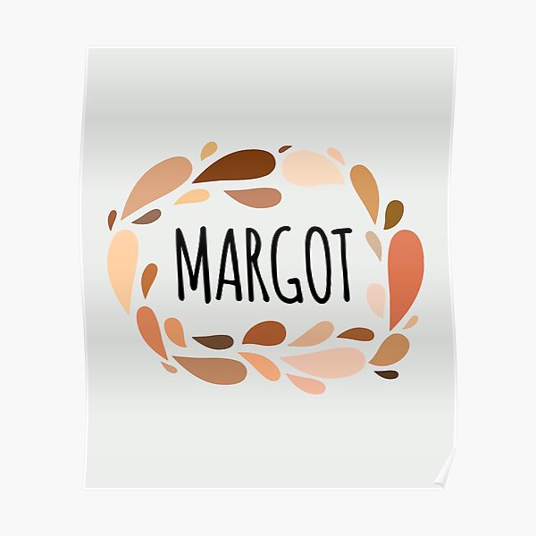 "Margot - Names for Wife Daughter and Girl" Poster by kindxinn | Redbubble