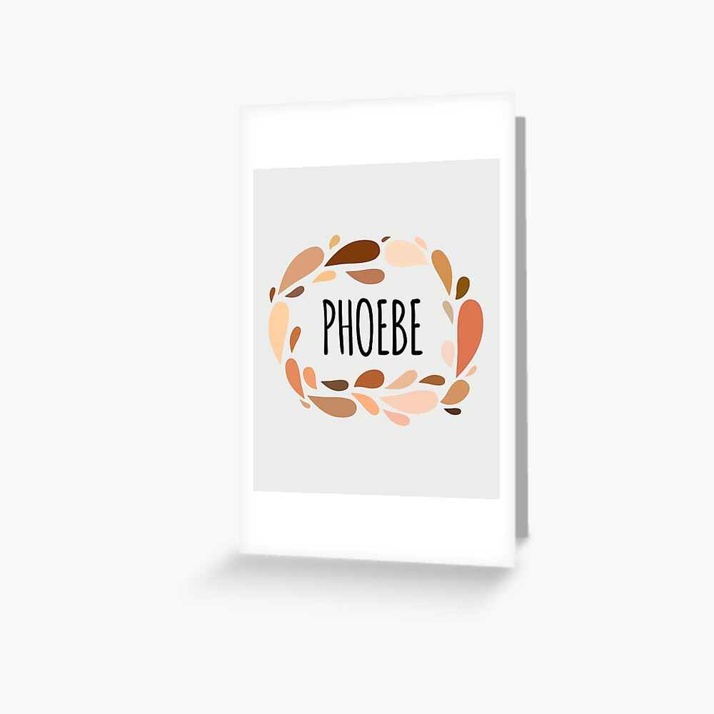 "Phoebe - Names for Wife Daughter and Girl" Greeting Card by kindxinn ...