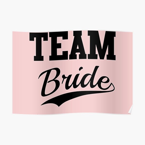 "Team Bride" Poster for Sale by maximaminima | Redbubble