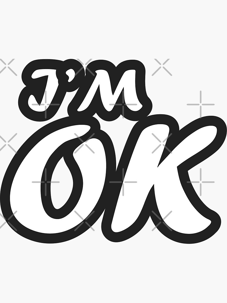 "im' ok" Sticker for Sale by TARANTULA-HQ | Redbubble