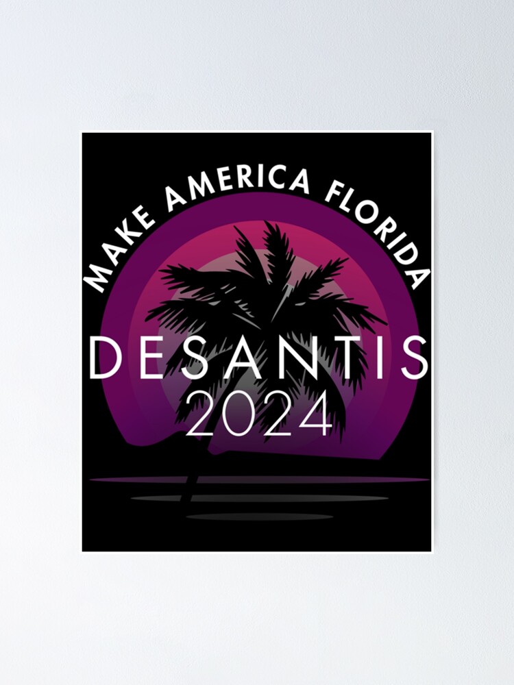 "Ron DeSantis 2024 Palm Tree Make America Florida Election " Poster for ...