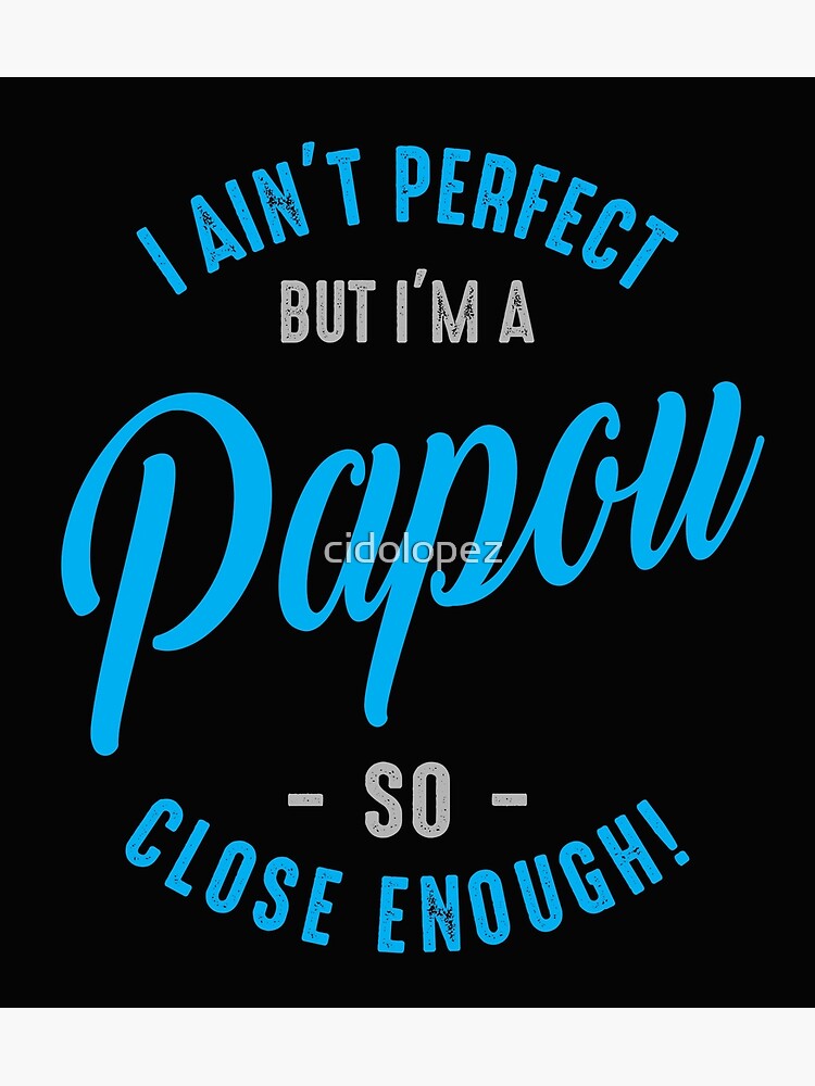 "I'm a Papou" Art Print for Sale by cidolopez | Redbubble