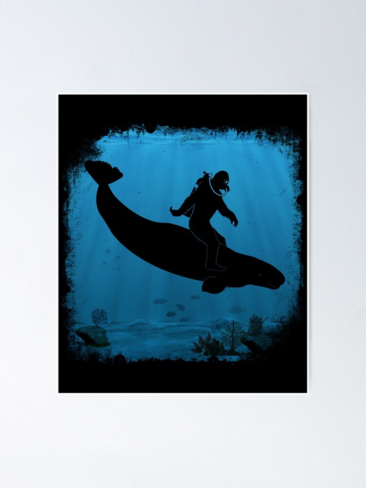 "Bigfoot Scuba Diving Riding A Beluga Whale In Deep Sea" Poster for ...