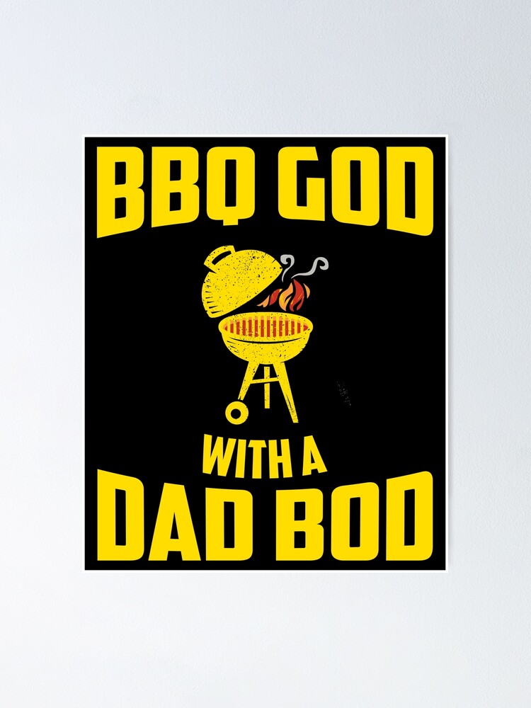 "BBQ GOD WITH A DAD BOD" Poster for Sale by w1ckerman | Redbubble
