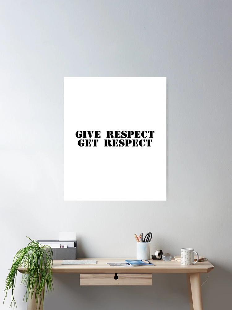 Respect Give It To Get It Poster