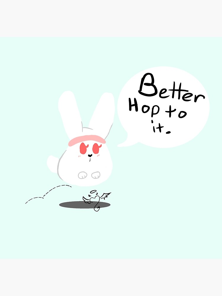 "Hop to it" Poster for Sale by Shy-ster | Redbubble