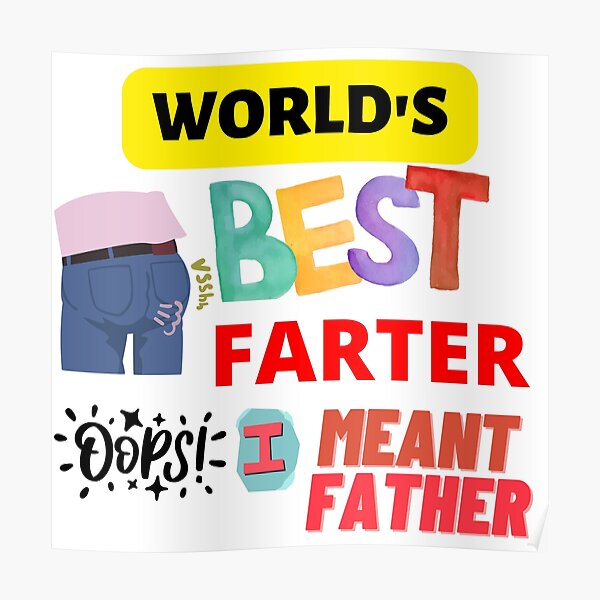 "Worlds Best Farter, Oops I meant Father" Poster for Sale by SN ...