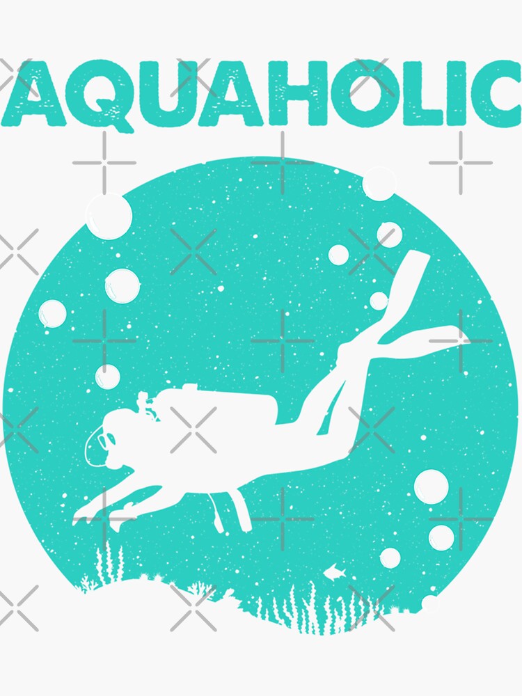 "Cool Scuba Diving Themed Scuba Dive Aquaholic" Sticker for Sale by ...