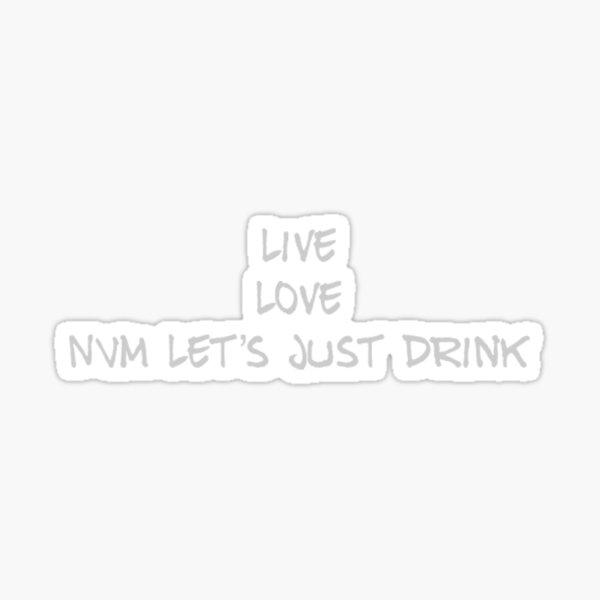 "Live, Love, NVM" Sticker for Sale by SDFMAesthetics | Redbubble