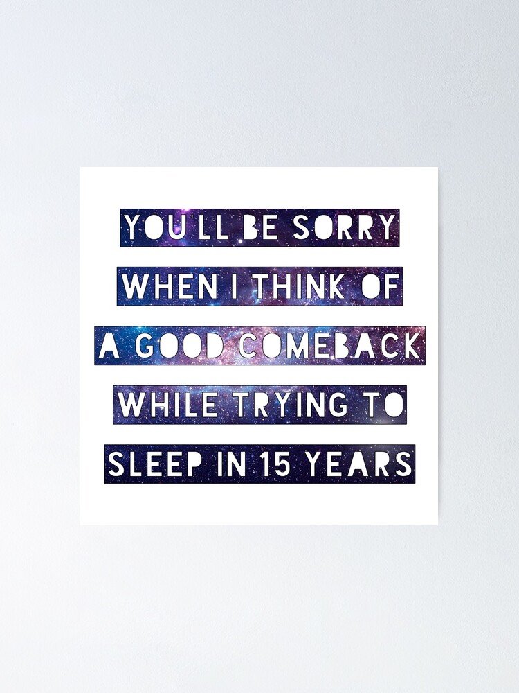 "You'll be sorry " Poster for Sale by Mccrossan182 | Redbubble