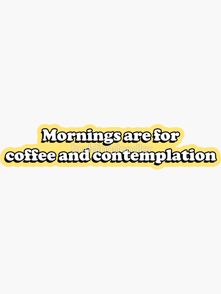 "Coffee and Contemplation" Sticker by buddingdoodler | Redbubble