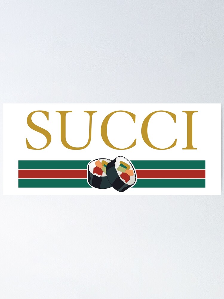 "SUCCI not GUCCI | Fake GUCCI | Sushi" Poster for Sale by ...