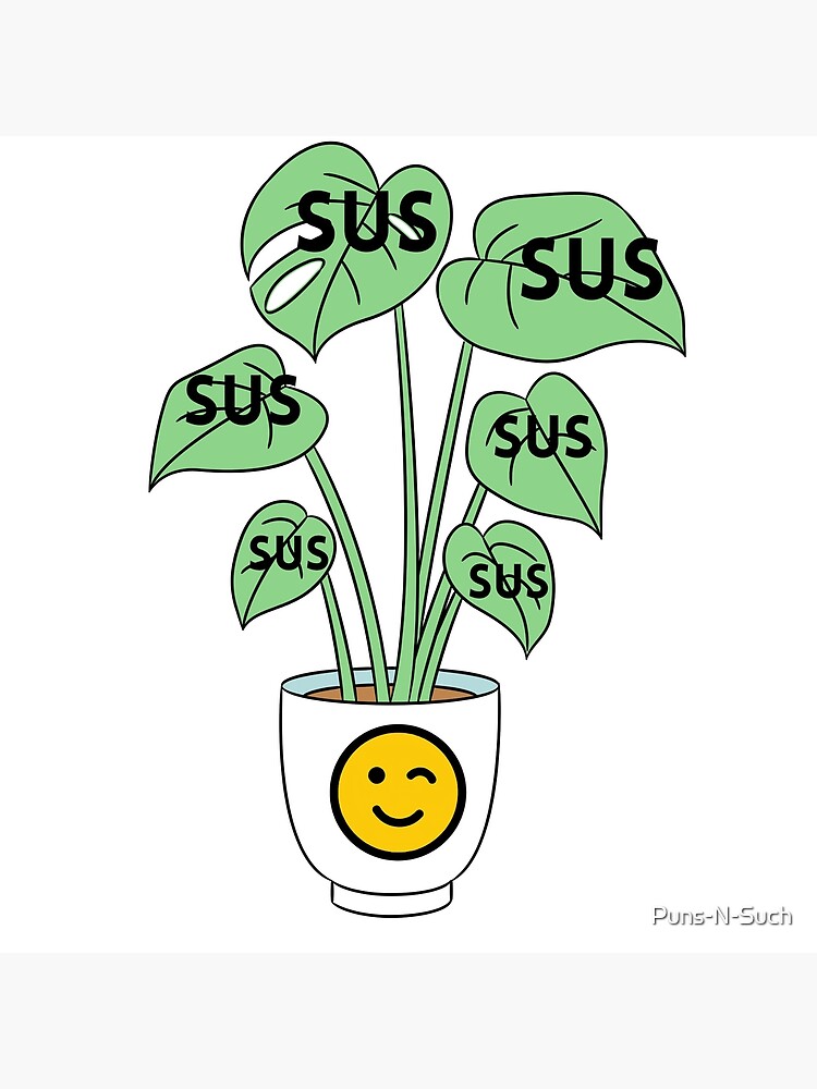 "Growing SUS " Poster for Sale by Puns-N-Such | Redbubble