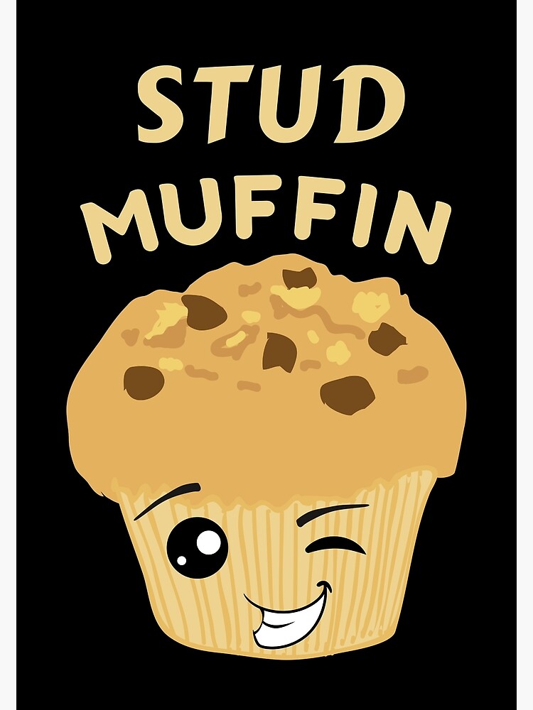 Stud Muffin Memes Stud Muffin Shirts Design Your Own Stud Muffin